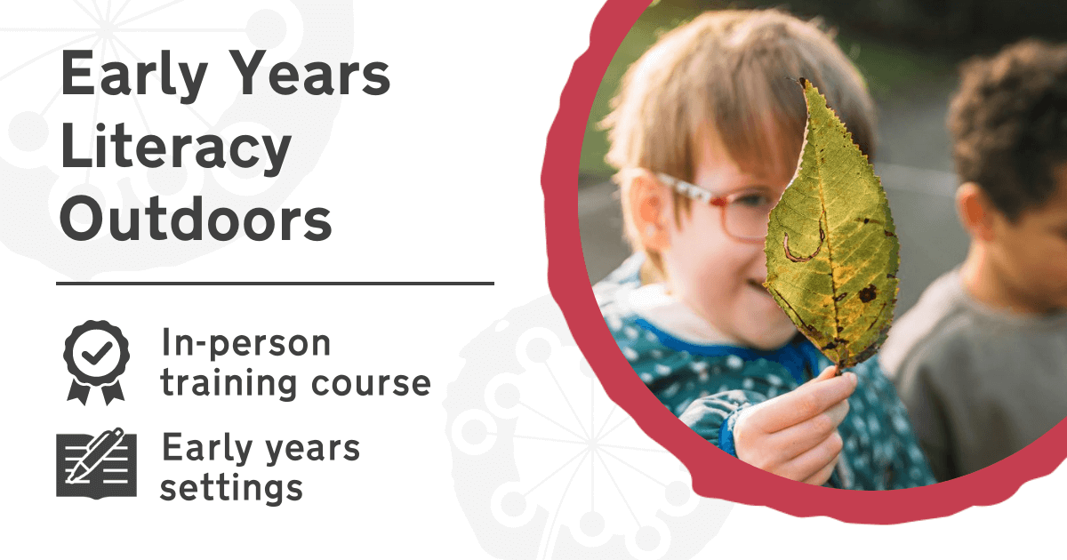 Early Years Literacy Outdoors | Training