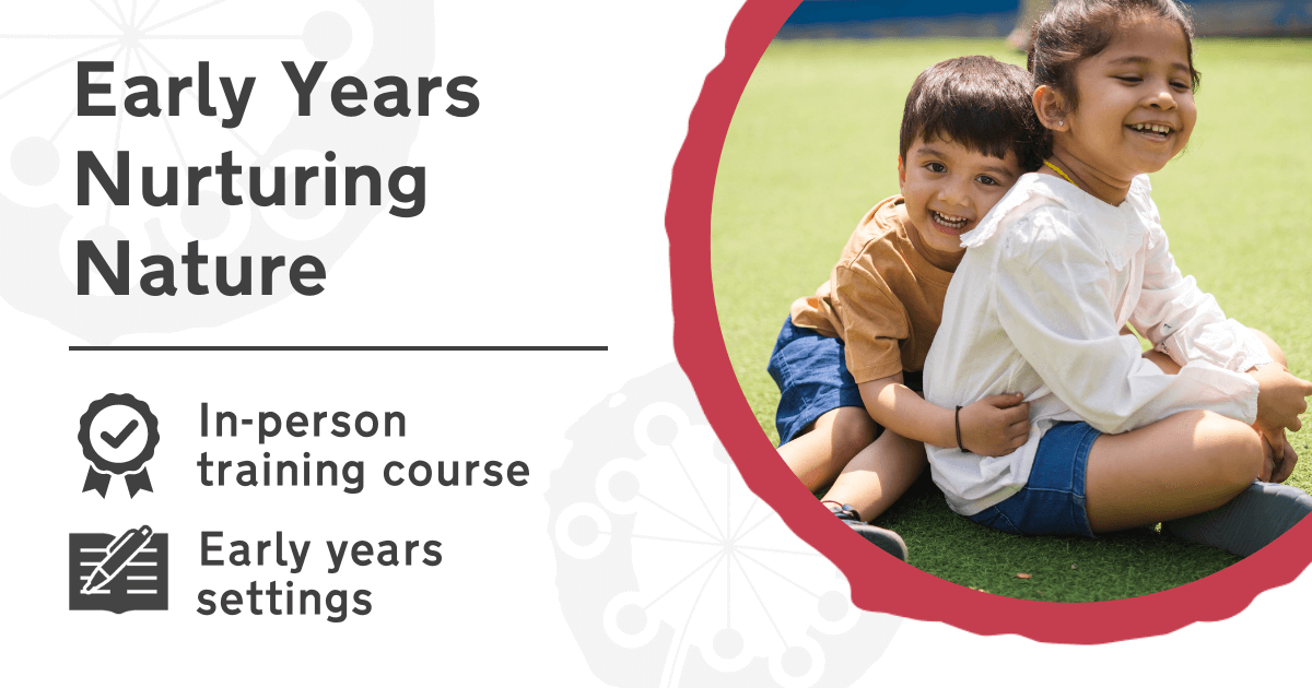 Early Years Nurturing Nature | Training